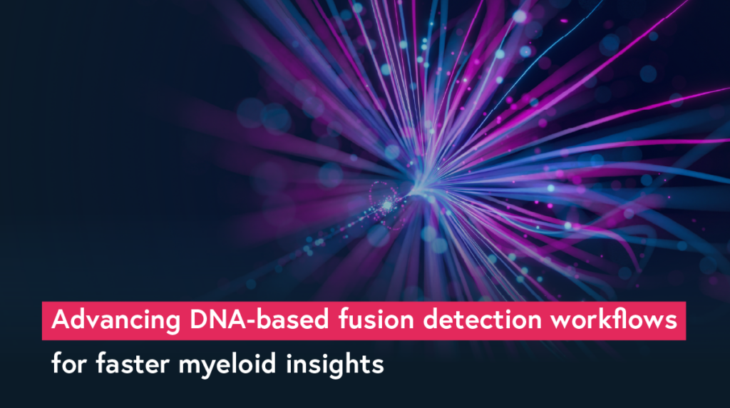 Advancing DNA-based fusion detection workflows for faster myeloid ...